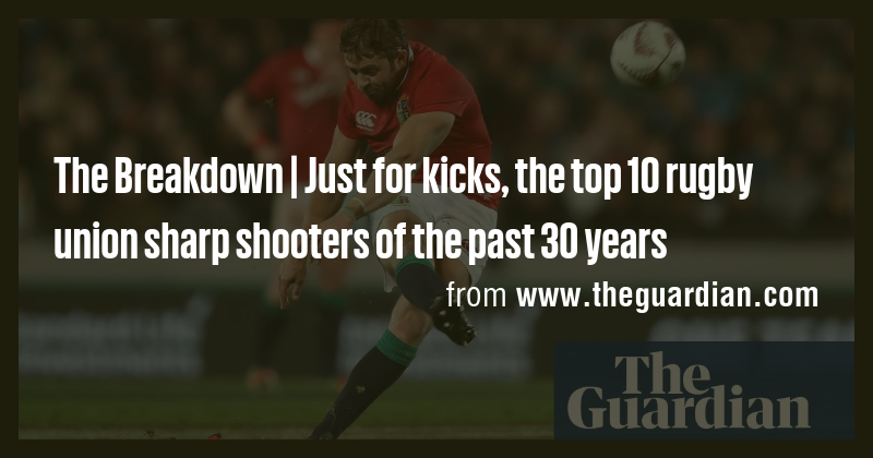 The Breakdown | Just for kicks, the top 10 rugby union sharp shooters ...
