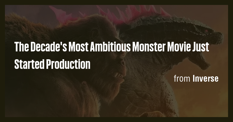 The Decade's Most Ambitious Monster Movie Just Started Production - Briefly