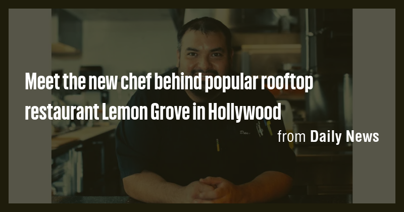Meet the new chef behind popular rooftop restaurant Lemon Grove in ...