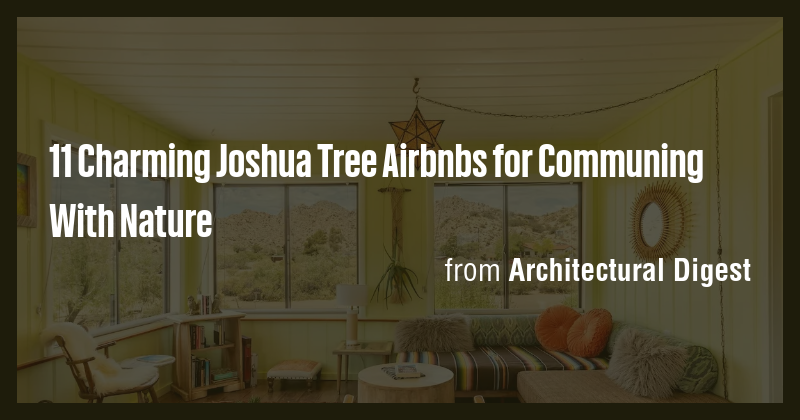 11 Charming Joshua Tree Airbnbs for Communing With Nature - Briefly