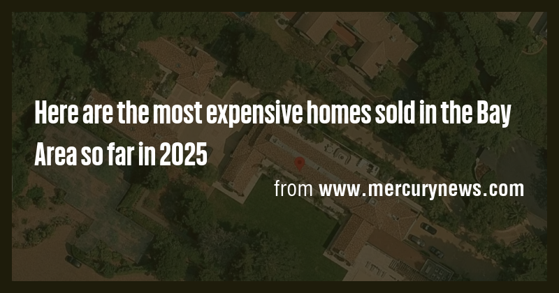 Here are the most expensive homes sold in the Bay Area so far in 2025 ...