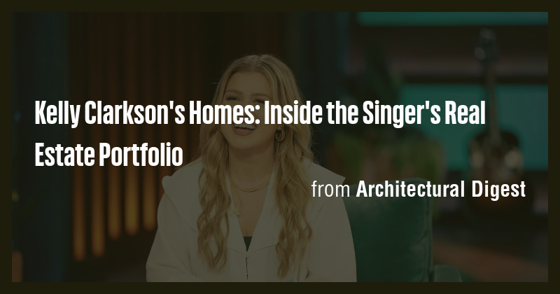 Kelly Clarkson's Homes: Inside the Singer's Real Estate Portfolio - Briefly