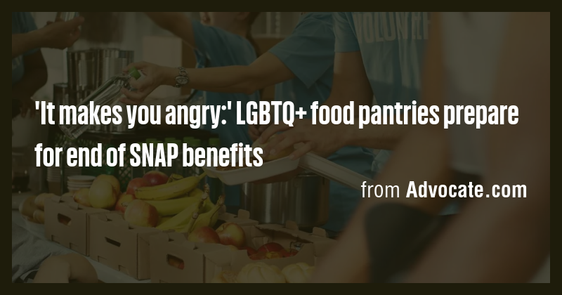 'It makes you angry:' LGBTQ+ food pantries prepare for end of SNAP ...
