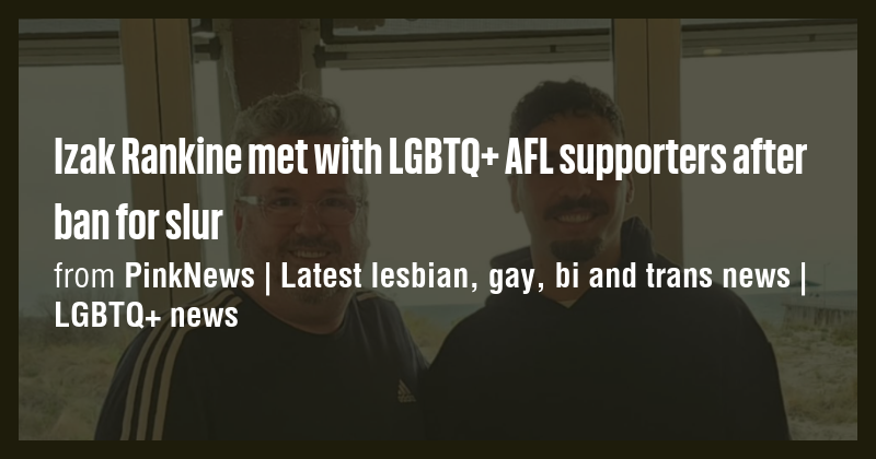 Izak Rankine met with LGBTQ+ AFL supporters after ban for slur - Briefly