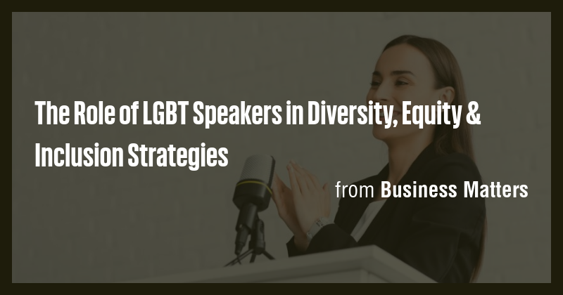 The Role of LGBT Speakers in Diversity, Equity & Inclusion Strategies ...
