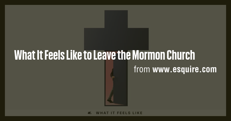 What It Feels Like to Leave the Mormon Church - Briefly