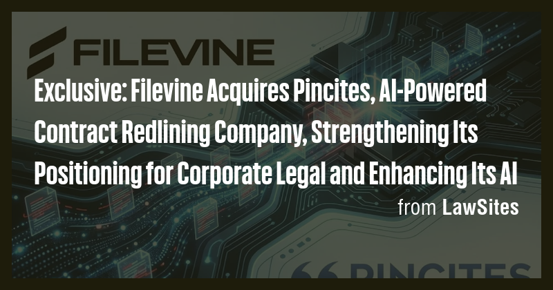 Exclusive: Filevine Acquires Pincites, AI-Powered Contract Redlining ...