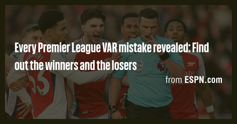 Every Premier League VAR mistake revealed: Find out the winners and the ...