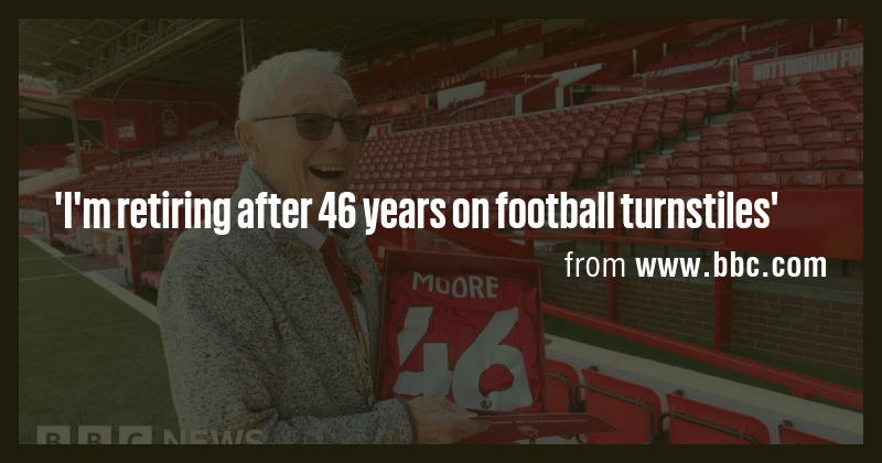 'I'm retiring after 46 years on football turnstiles' - Briefly