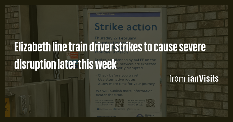 Elizabeth line train driver strikes to cause severe disruption later ...