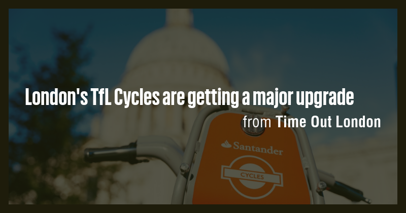 London's TfL Cycles are getting a major upgrade - Briefly