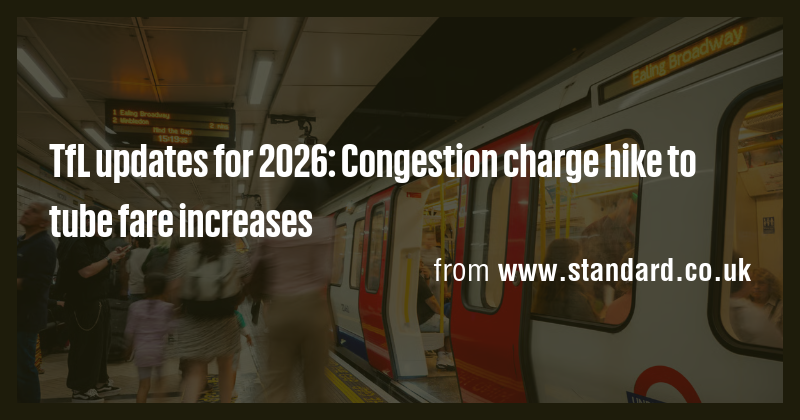 TfL updates for 2026: Congestion charge hike to tube fare increases ...