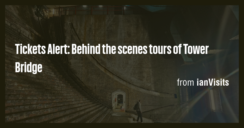 Tickets Alert: Behind the scenes tours of Tower Bridge - Briefly