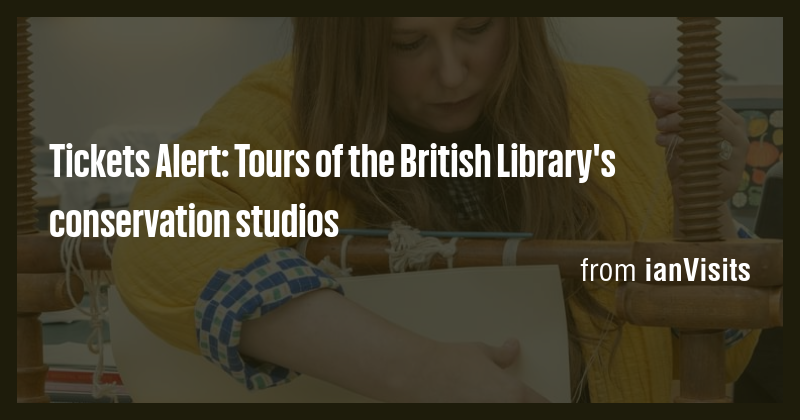 Tickets Alert: Tours of the British Library's conservation studios ...