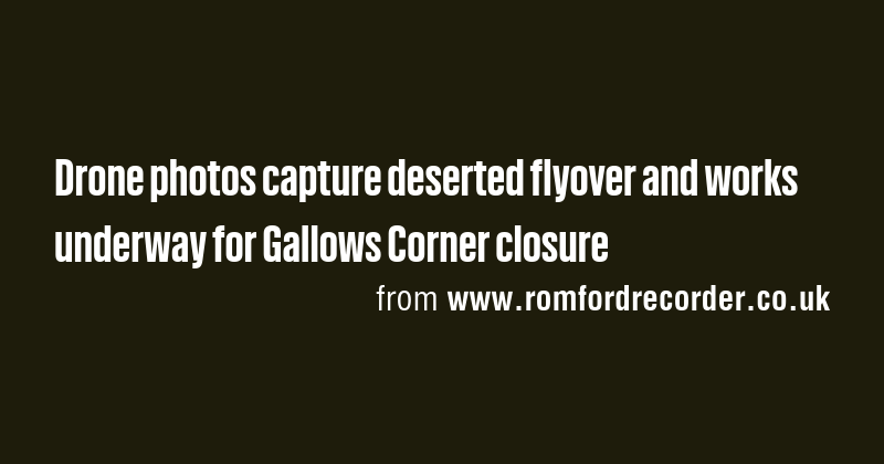 Drone photos capture deserted flyover and works underway for Gallows ...