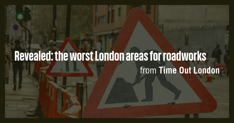 Revealed: the worst London areas for roadworks - Briefly