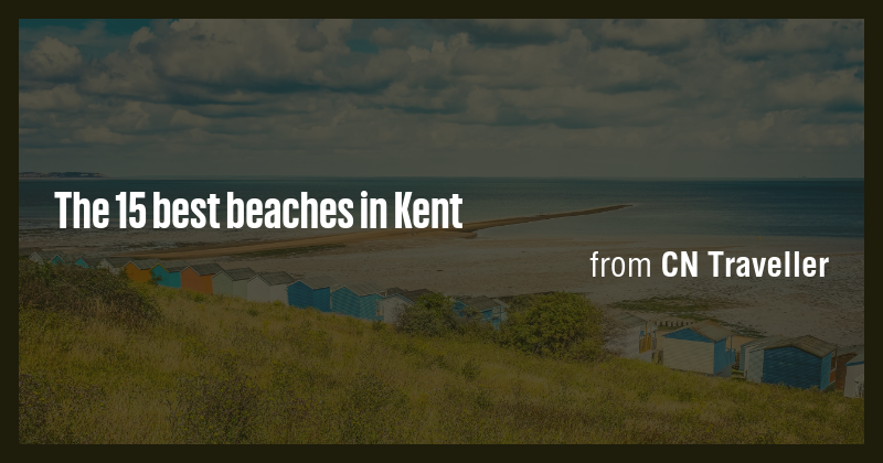 The 15 best beaches in Kent - Briefly