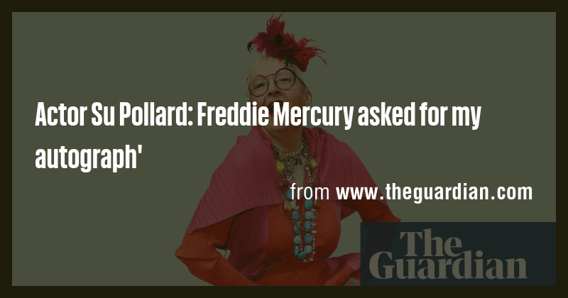 Actor Su Pollard: Freddie Mercury asked for my autograph' - Briefly