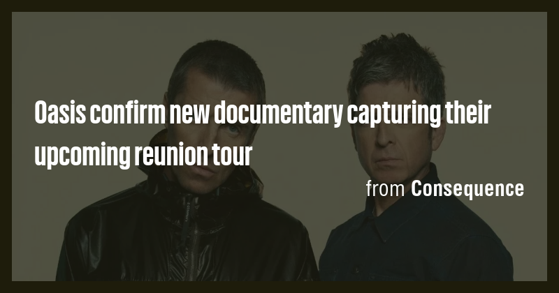 Oasis confirm new documentary capturing their upcoming reunion tour ...