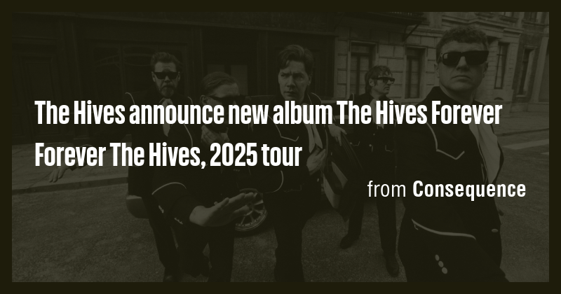 The Hives announce new album The Hives Forever Forever The Hives, 2025 ...