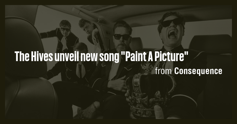 The Hives unveil new song "Paint A Picture" - Briefly