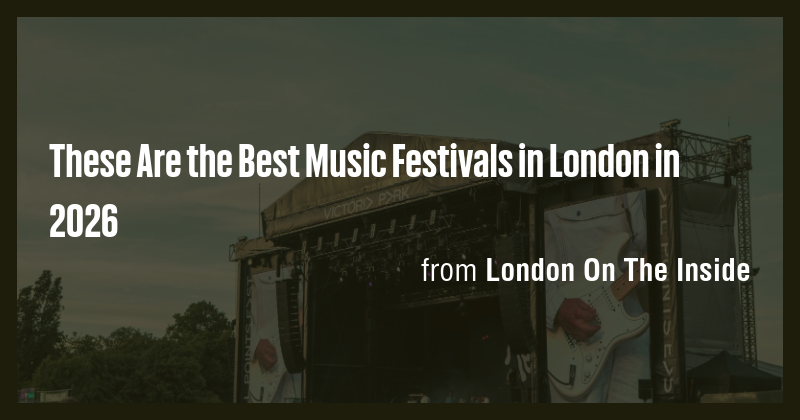 These Are the Best Music Festivals in London in 2026 - Briefly