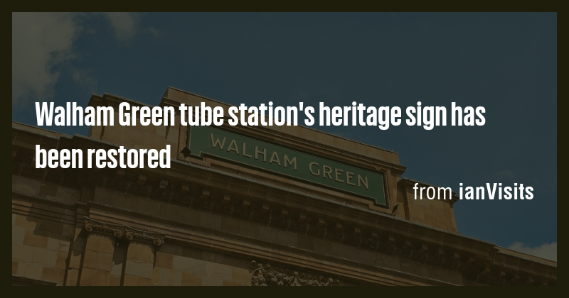 Walham Green tube station's heritage sign has been restored - Briefly