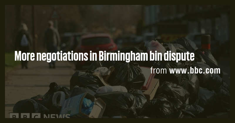 More negotiations in Birmingham bin dispute - Briefly