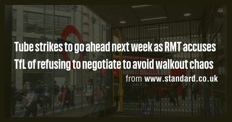 Tube strikes to go ahead next week as RMT accuses TfL of refusing to ...
