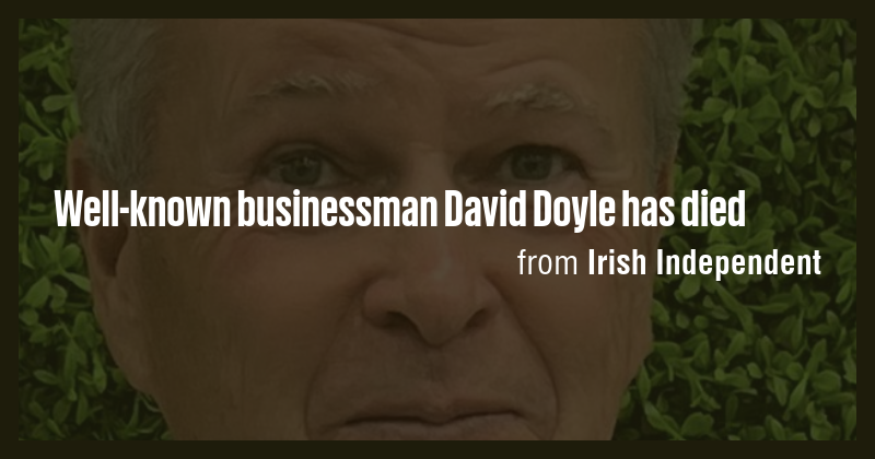 Well-known businessman David Doyle has died - Briefly