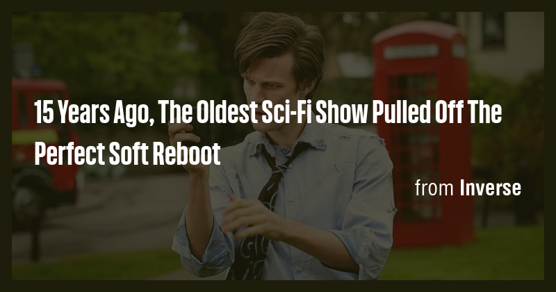 15 Years Ago, The Oldest Sci-Fi Show Pulled Off The Perfect Soft Reboot ...