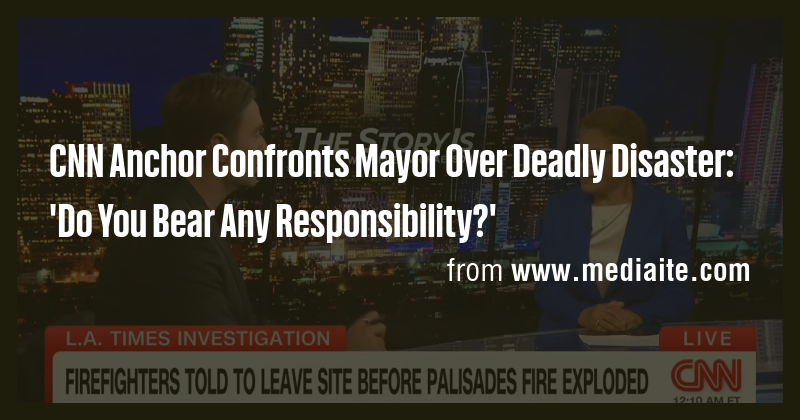 CNN Anchor Confronts Mayor Over Deadly Disaster: 'Do You Bear Any ...
