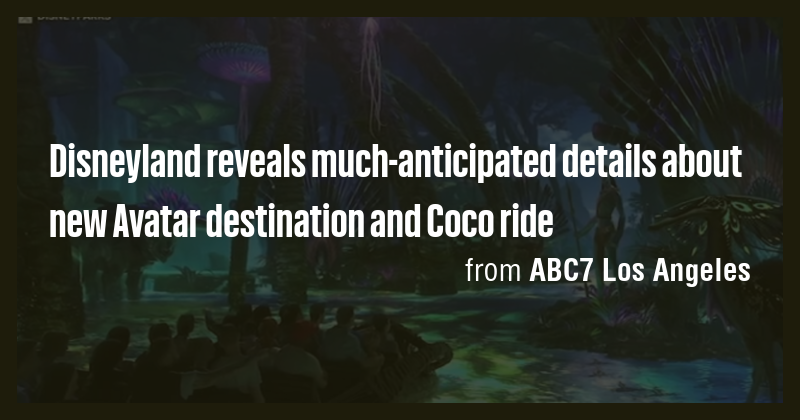 Disneyland reveals much-anticipated details about new Avatar ...