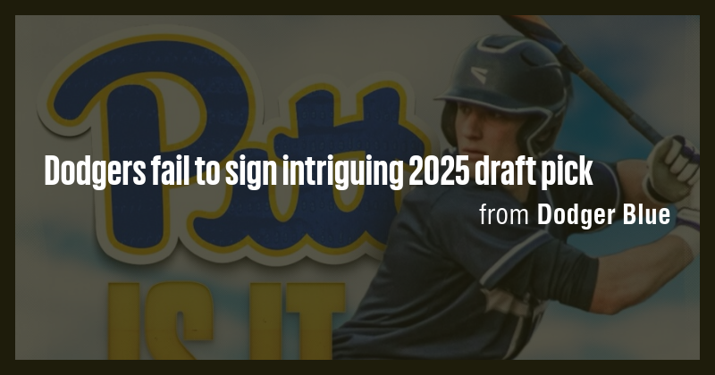 Dodgers fail to sign intriguing 2025 draft pick - Briefly