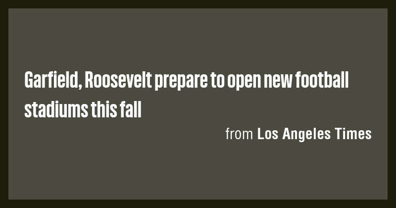 Garfield, Roosevelt prepare to open new football stadiums this fall ...