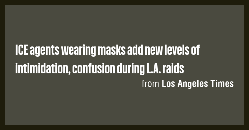 ICE agents wearing masks add new levels of intimidation, confusion ...