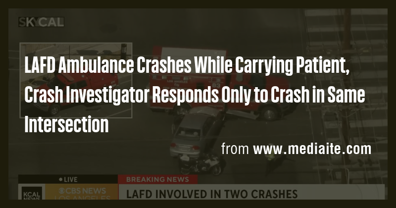 LAFD Ambulance Crashes While Carrying Patient, Crash Investigator ...