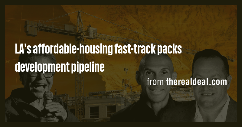 LA's affordable-housing fast-track packs development pipeline - Briefly