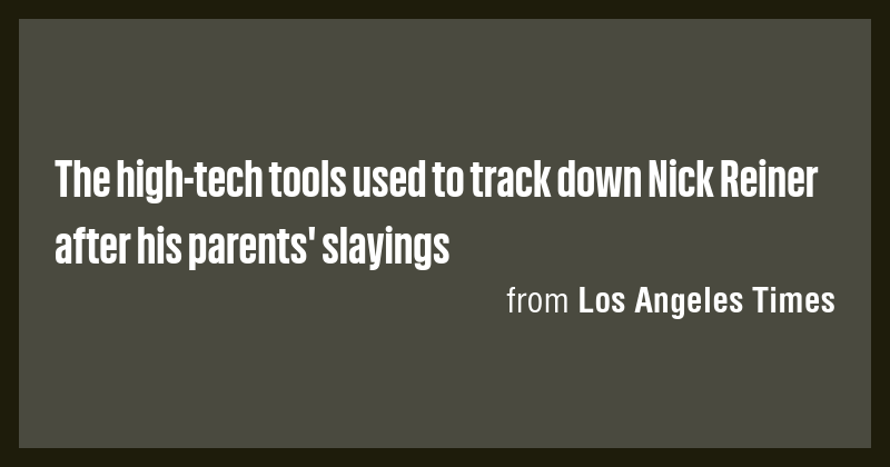 The high-tech tools used to track down Nick Reiner after his parents ...