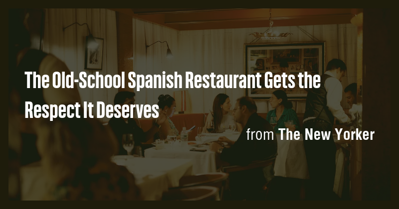 The Old-School Spanish Restaurant Gets the Respect It Deserves - Briefly