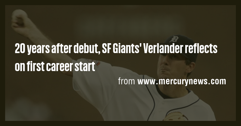 20 years after debut, SF Giants' Verlander reflects on first career ...