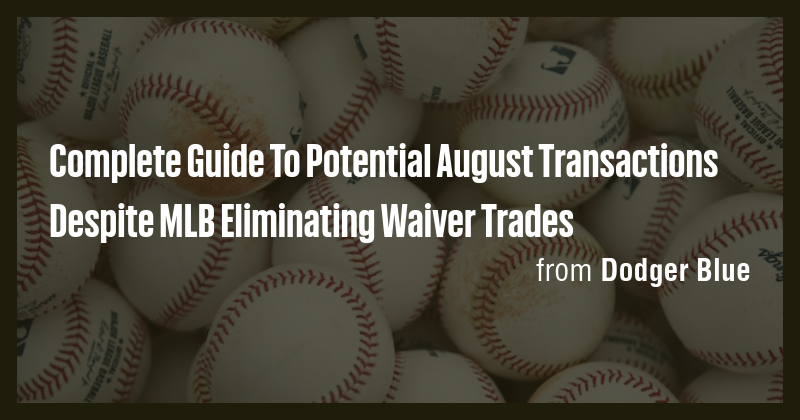 Complete Guide To Potential August Transactions Despite MLB Eliminating ...