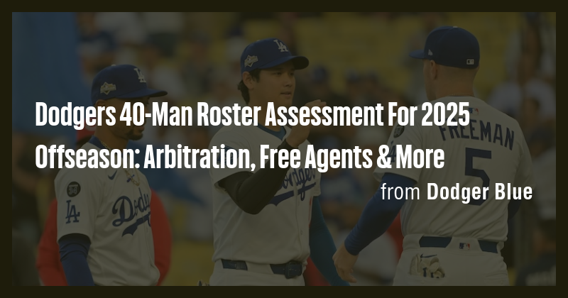 Dodgers 40-Man Roster Assessment For 2025 Offseason: Arbitration, Free ...