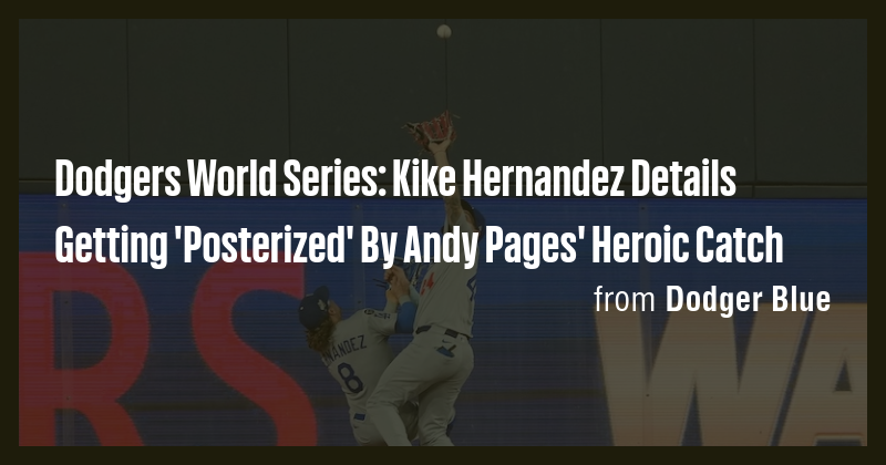 Dodgers World Series: Kike Hernandez Details Getting 'Posterized' By ...