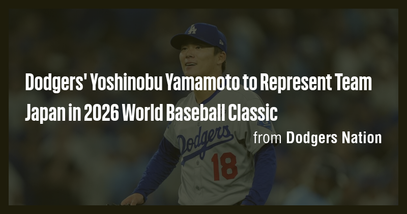 Dodgers' Yoshinobu Yamamoto to Represent Team Japan in 2026 World ...