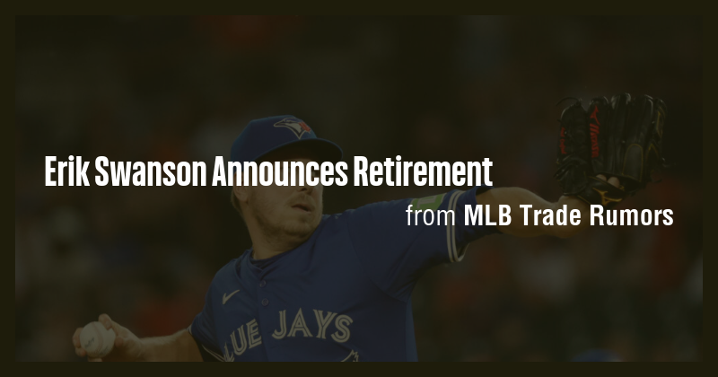 Erik Swanson Announces Retirement - Briefly