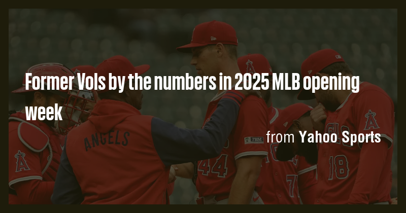Former Vols by the numbers in 2025 MLB opening week - Briefly