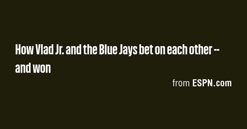 How Vlad Jr. and the Blue Jays bet on each other -- and won - Briefly
