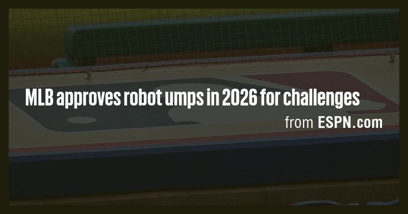 MLB approves robot umps in 2026 for challenges - Briefly