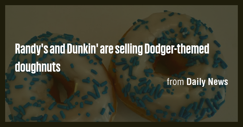 Randy's and Dunkin' are selling Dodger-themed doughnuts - Briefly